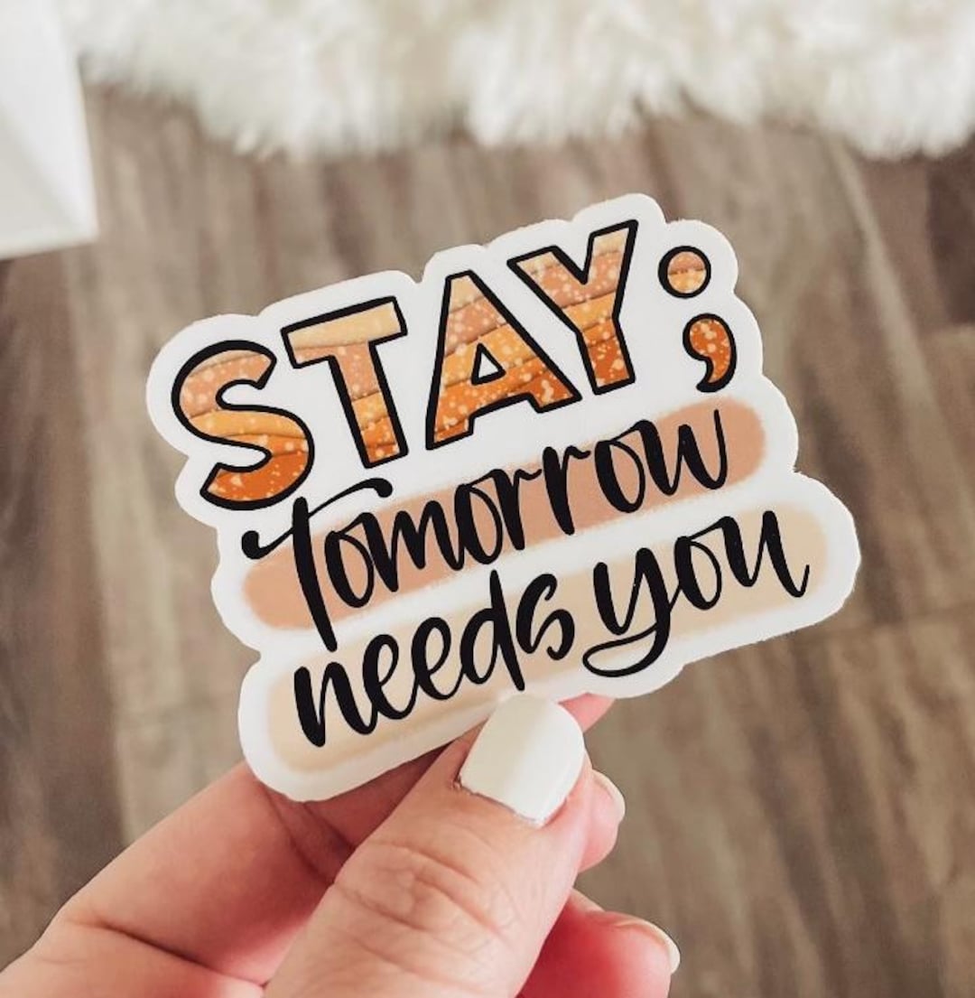 Stay Tomorrow Needs You Sticker, Die Cut Vinyl Decal, Laptop ...