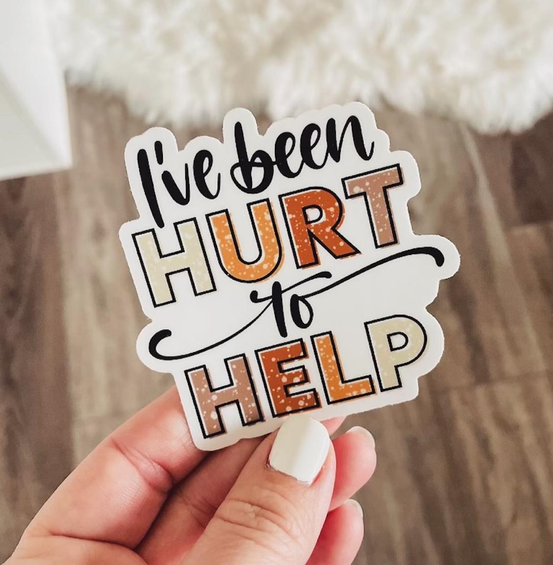 Hurt to Help Sticker, Die Cut Vinyl Decal, Laptop, Decorative, Water ...
