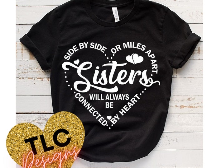 Sisters Will Always Be Connected by Heart Shirt, Sisters Heart T-shirt ...