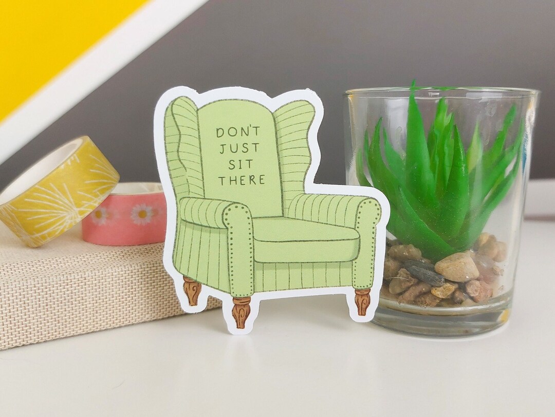 Don't Just Sit There Sticker - Chair - Armchair - Reminder - Motivation ...