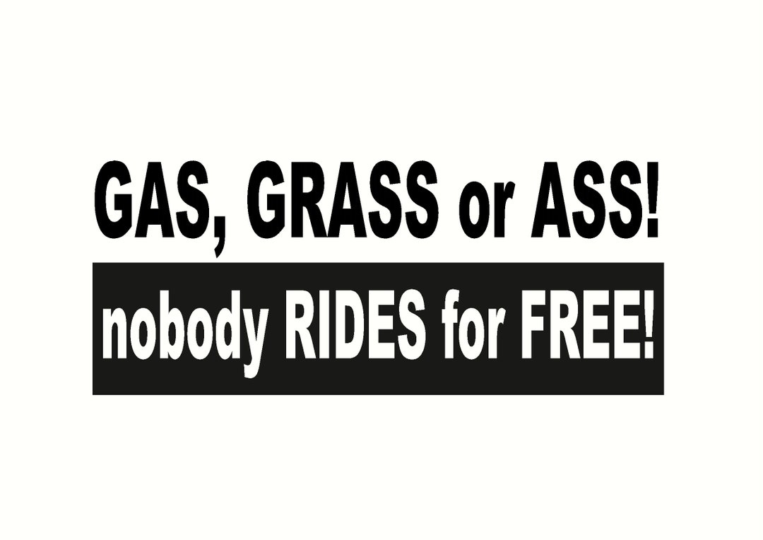 Gas, Grass, or Ass Nobody Rides for Free Car Decal - Etsy
