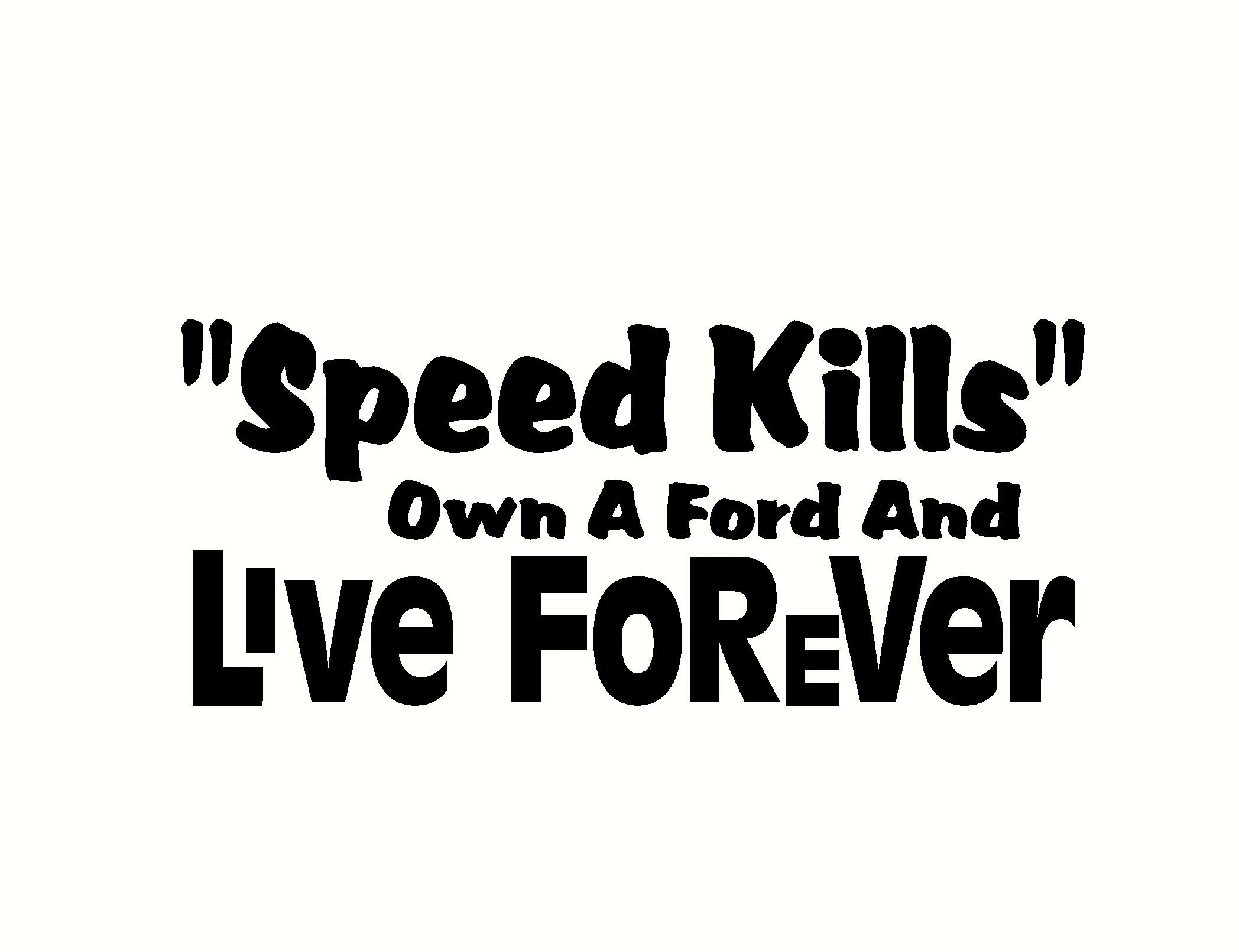 Speed kills drive a ford and live for ever decal | Etsy