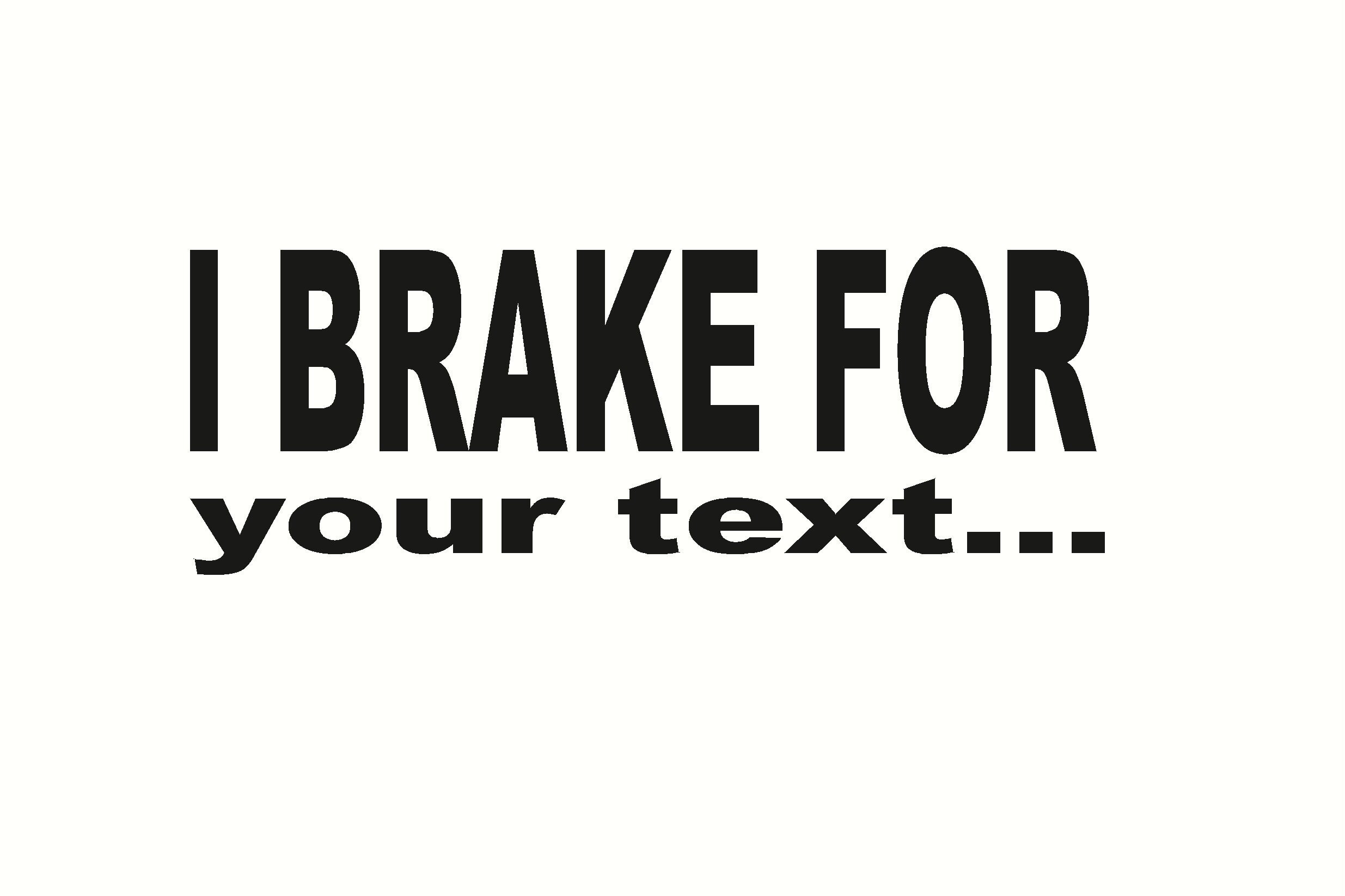 I Brake For Your Text Decal Sticker Etsy i-brake-for-your-text-decal-sticker-etsy