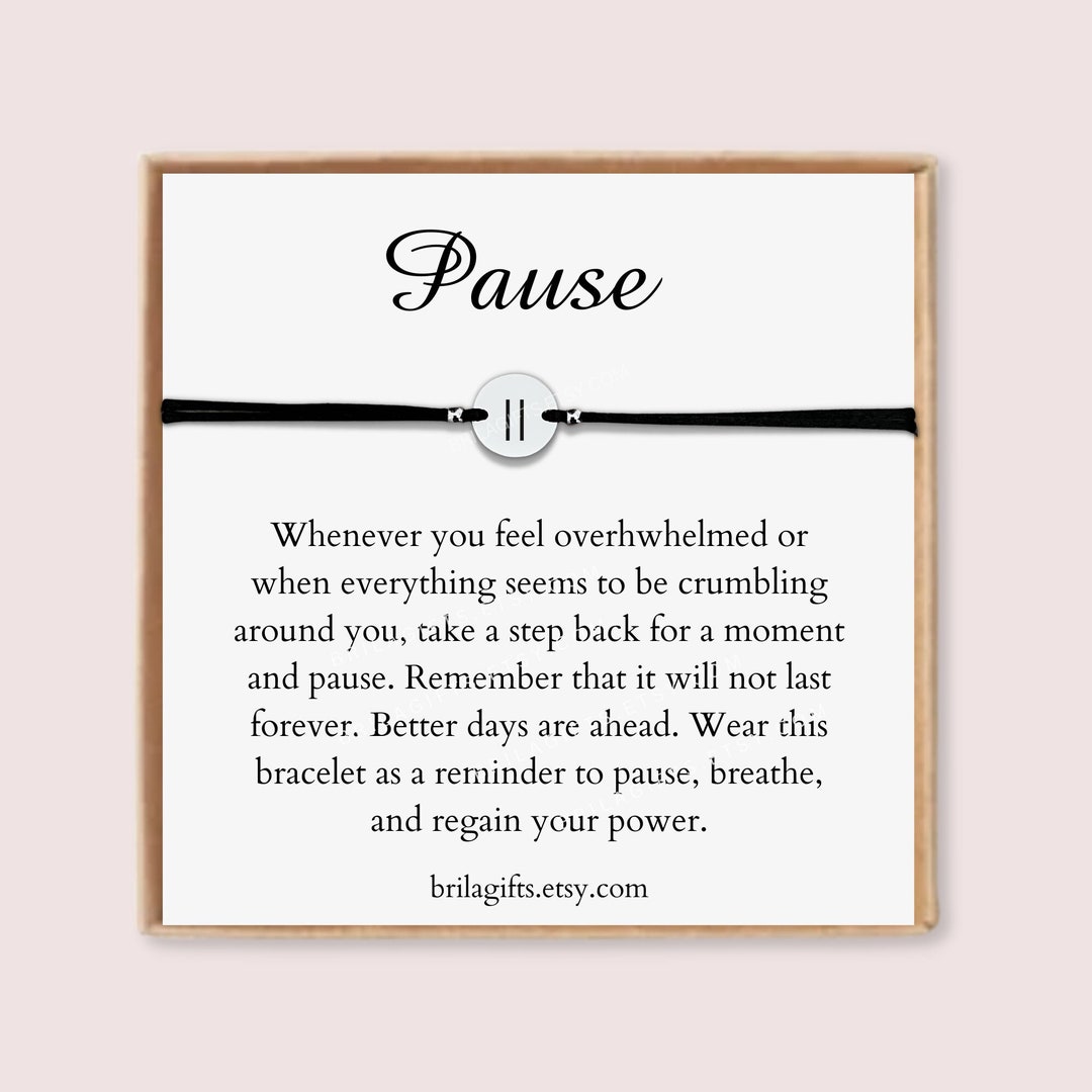 Pause, Pause Bracelet, Mental Health Gift, Support Gift, Anxiety Gift ...