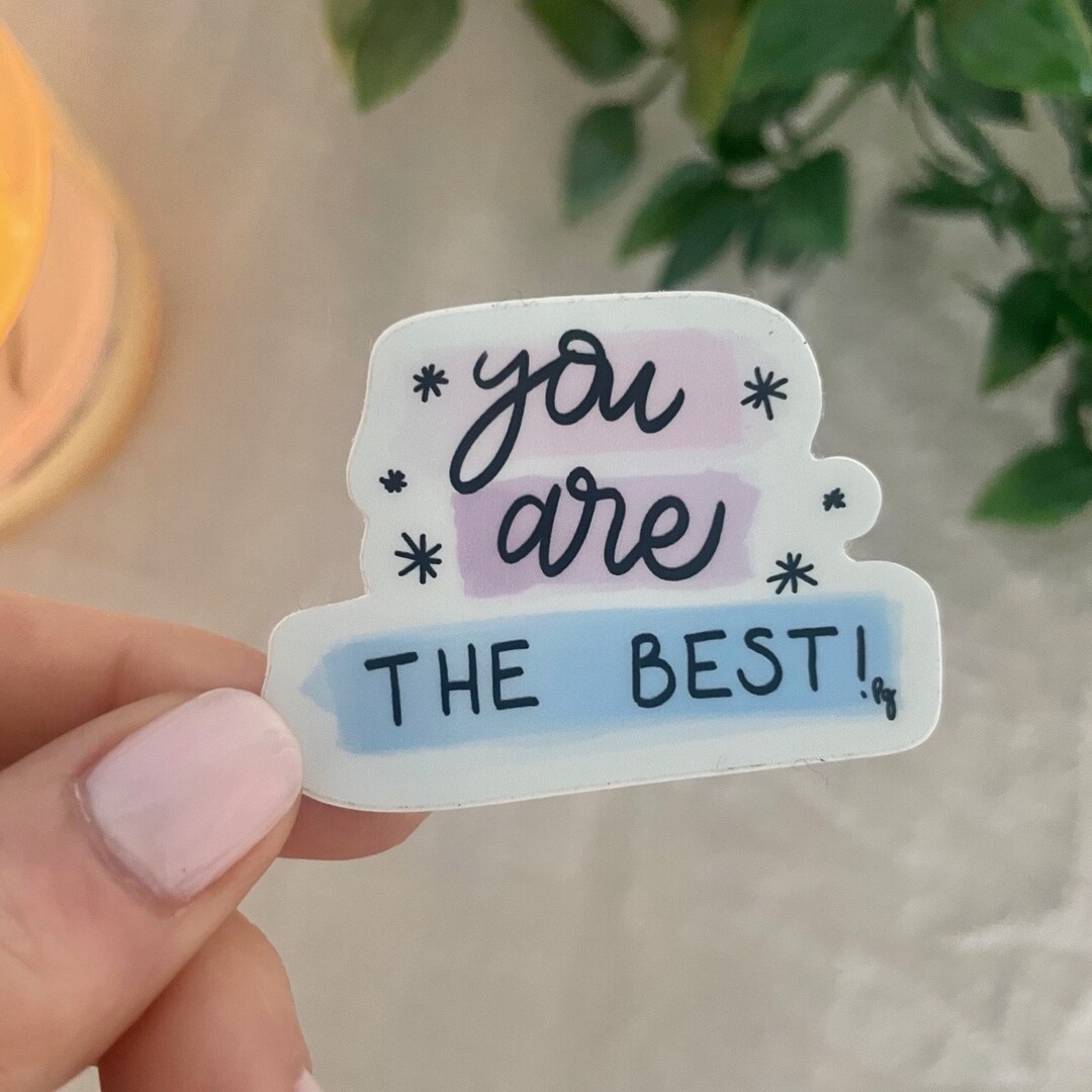 You Are the Best Sticker Laptop Sticker Waterbottle Sticker ...