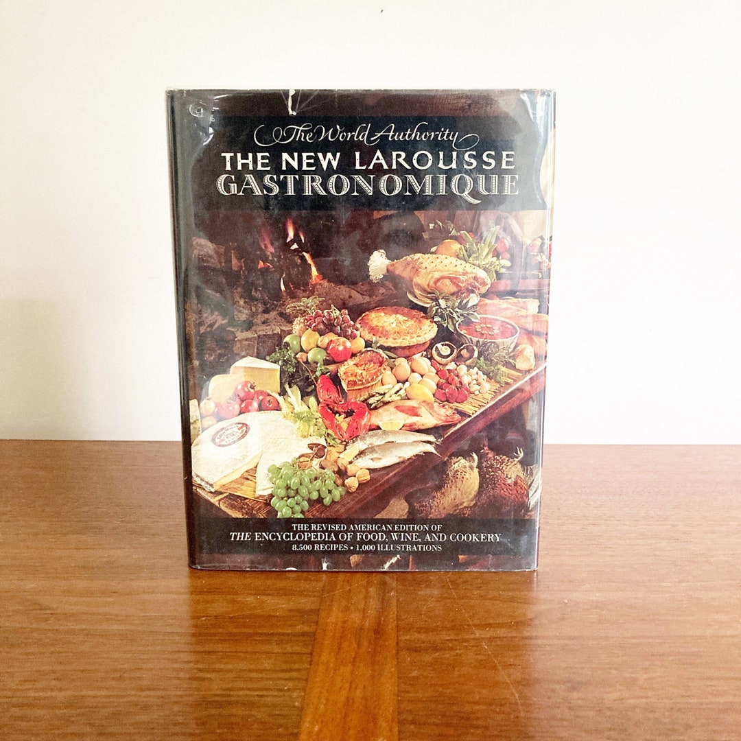 The New Larousse Gastronomique, the Encyclopedia of Food Wine and ...