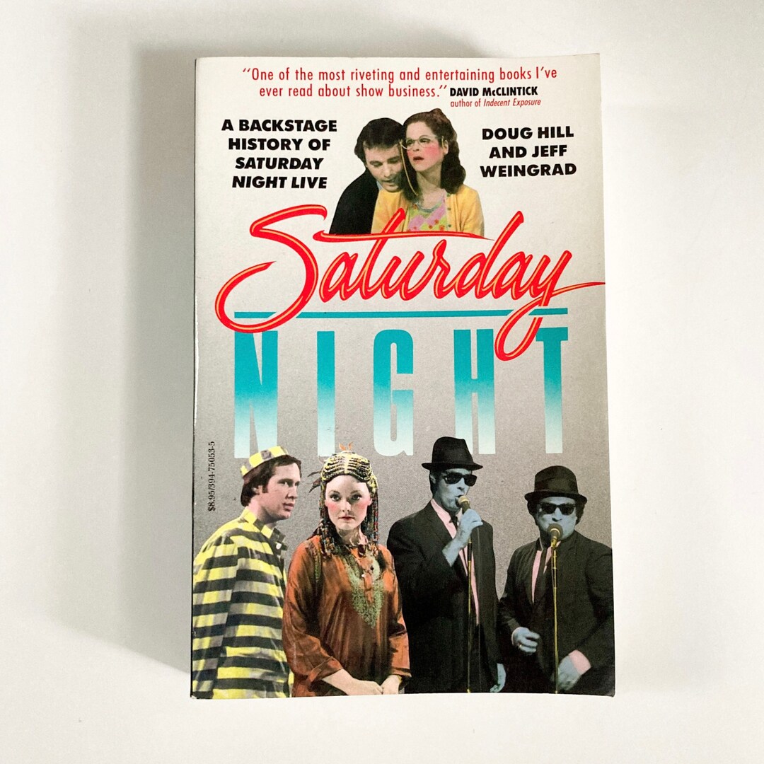 Saturday Night, A Backstage History of Saturday Night Live by Doug Hill ...
