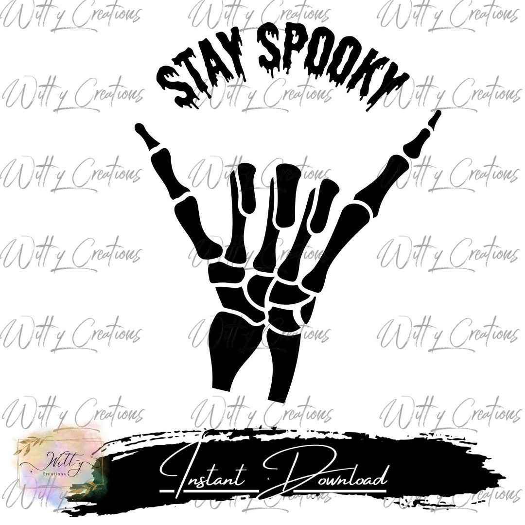Creepy Skeleton Hand Stay Spooky PNG Digital Download - Halloween ...