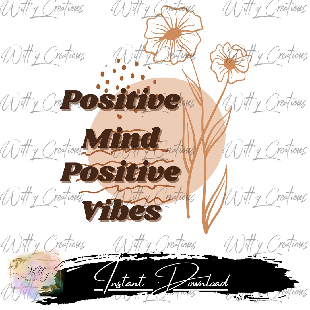 Positive Mind Positive Vibes PNG Digital Download DIY Projects and ...