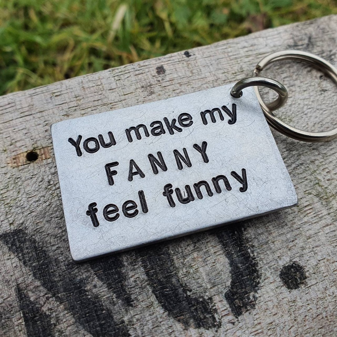 Funny Valentine's Day Keychain: 'you Make My Fanny Feel Funny' - Etsy