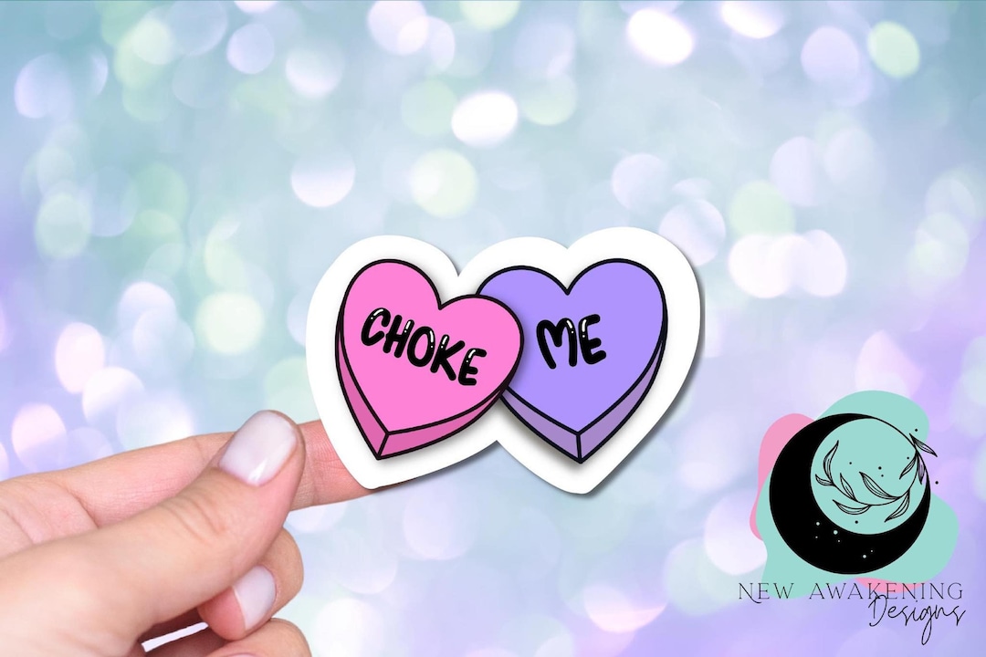 Choke Me Water Resistant Sticker for Kindles, Waterbottles, Laptops ...