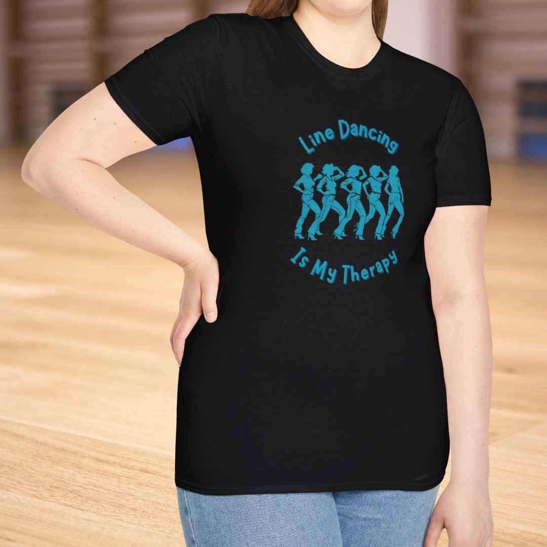 Line Dancing is My Therapy T-shirt, Line Dancing T-shirt, Soft Style ...