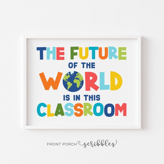 The Future of the World is in this Classroom Classroom | Etsy