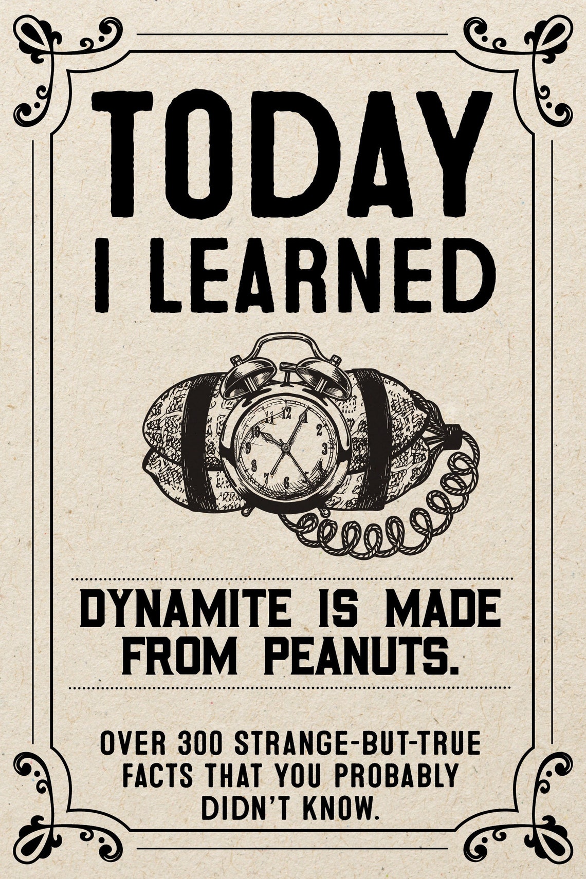 Today I Learned: Over 300 Strange but True Facts That You Probably Didn ...