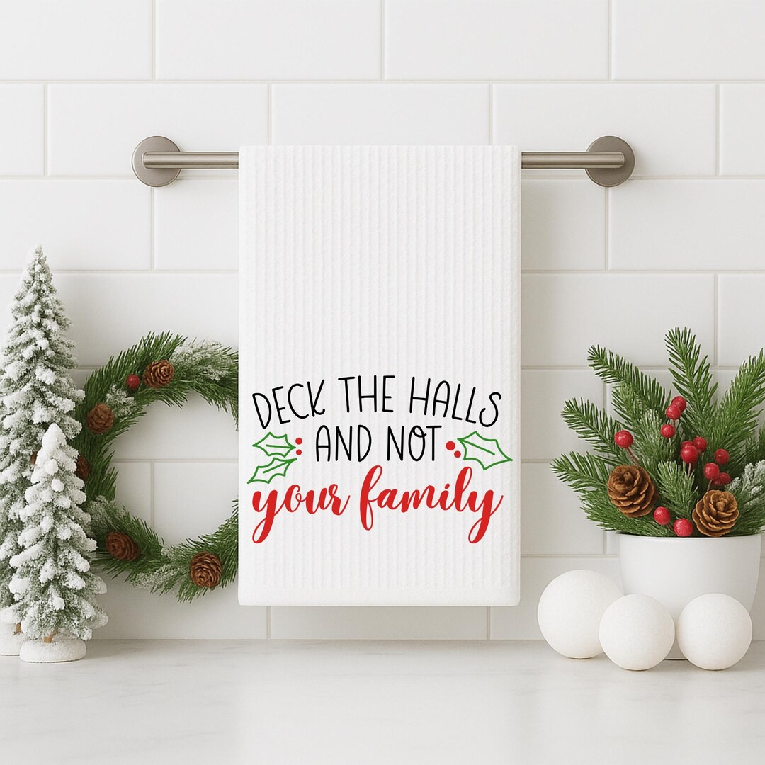 Deck the Halls and Not Your Family Hand Towel, Funny Christmas Kitchen ...