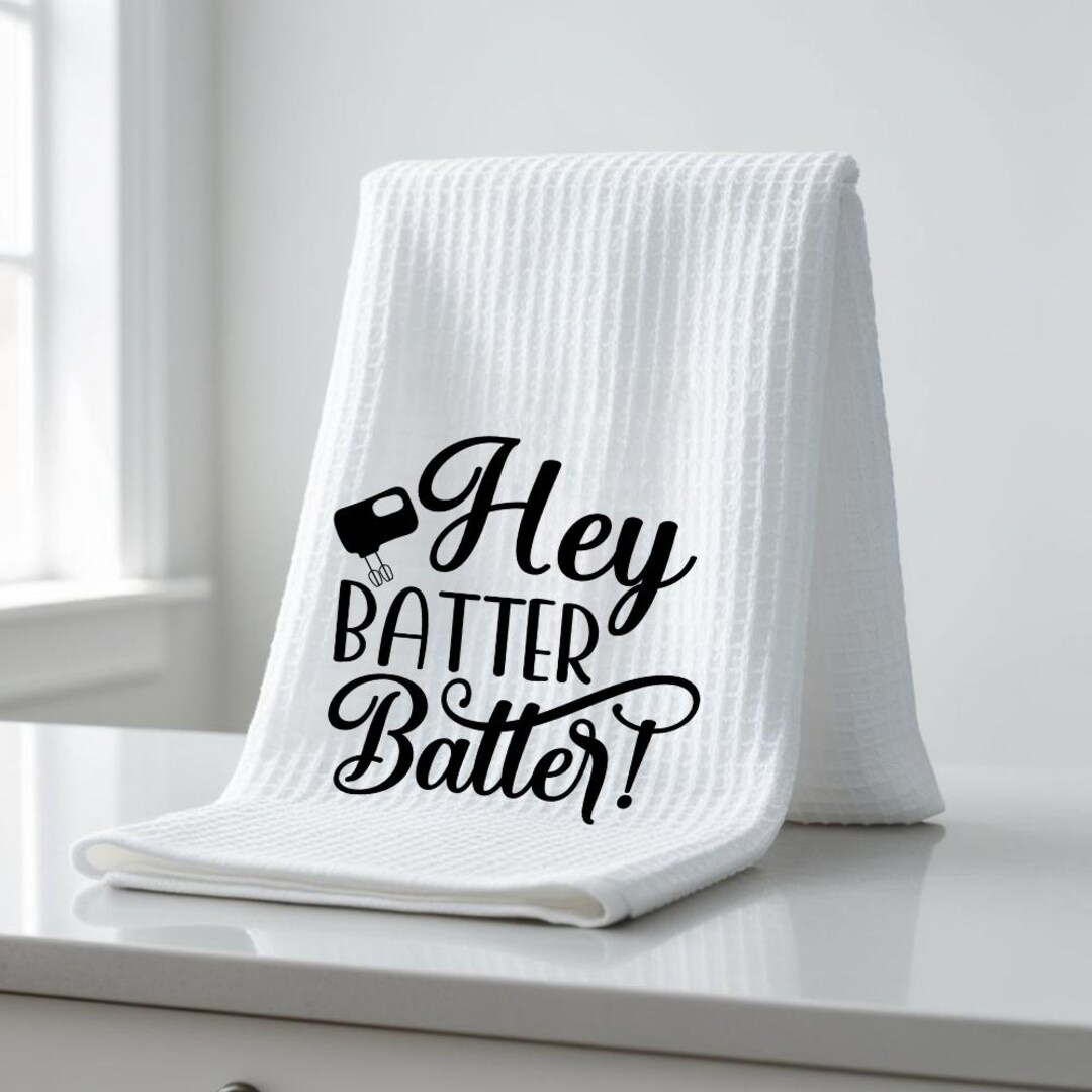 Funny Kitchen Towel, Hey Batter Batter Quote, Waffle Weave Dish Towel ...