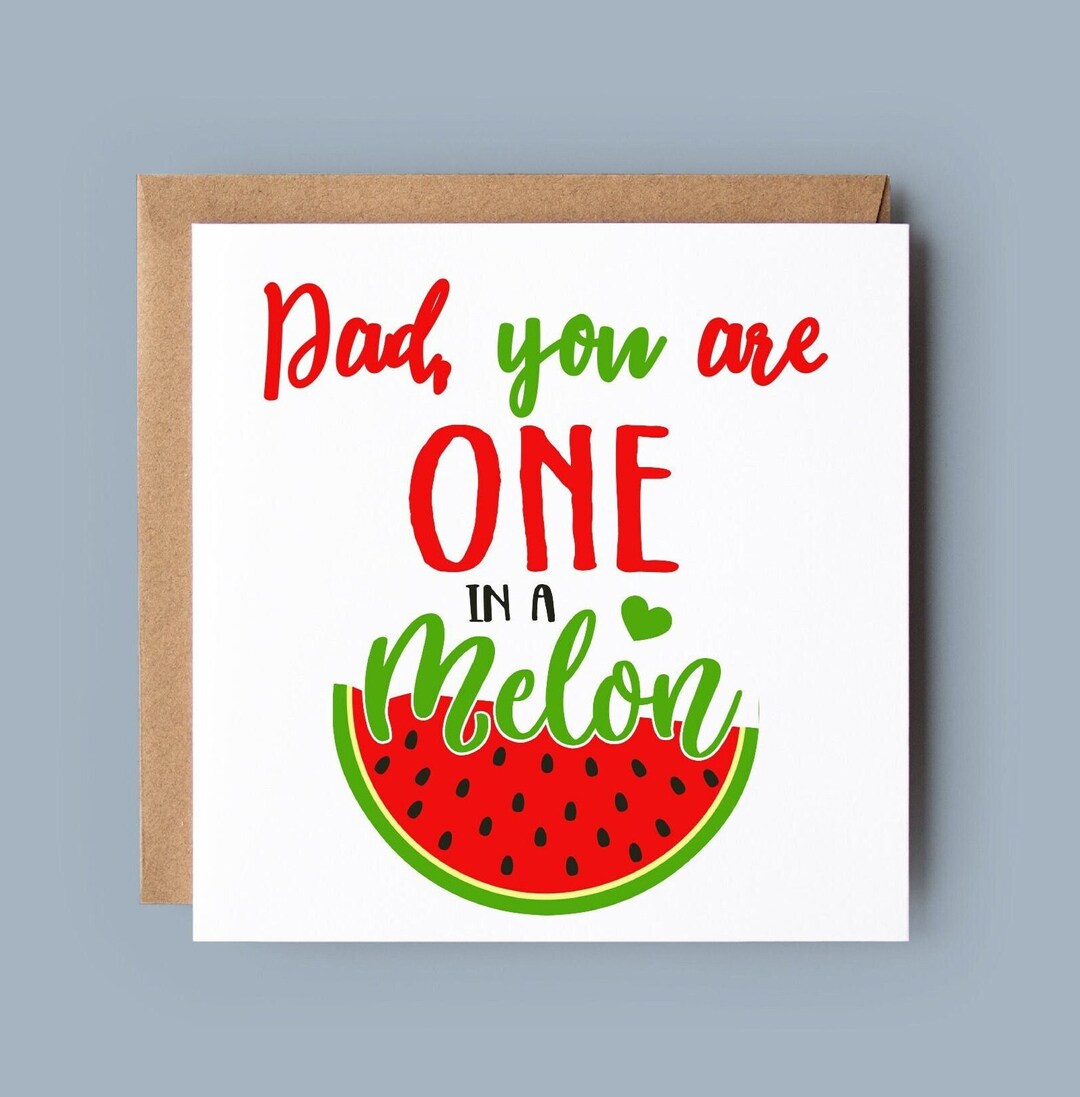 Father's Day, Father's Day Card, Happy Father's Day, One in a Melon ...
