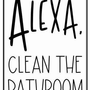 Alexa /clean the Bathroom / Bathroom Wall Decor / Funny Bathroom Signs ...