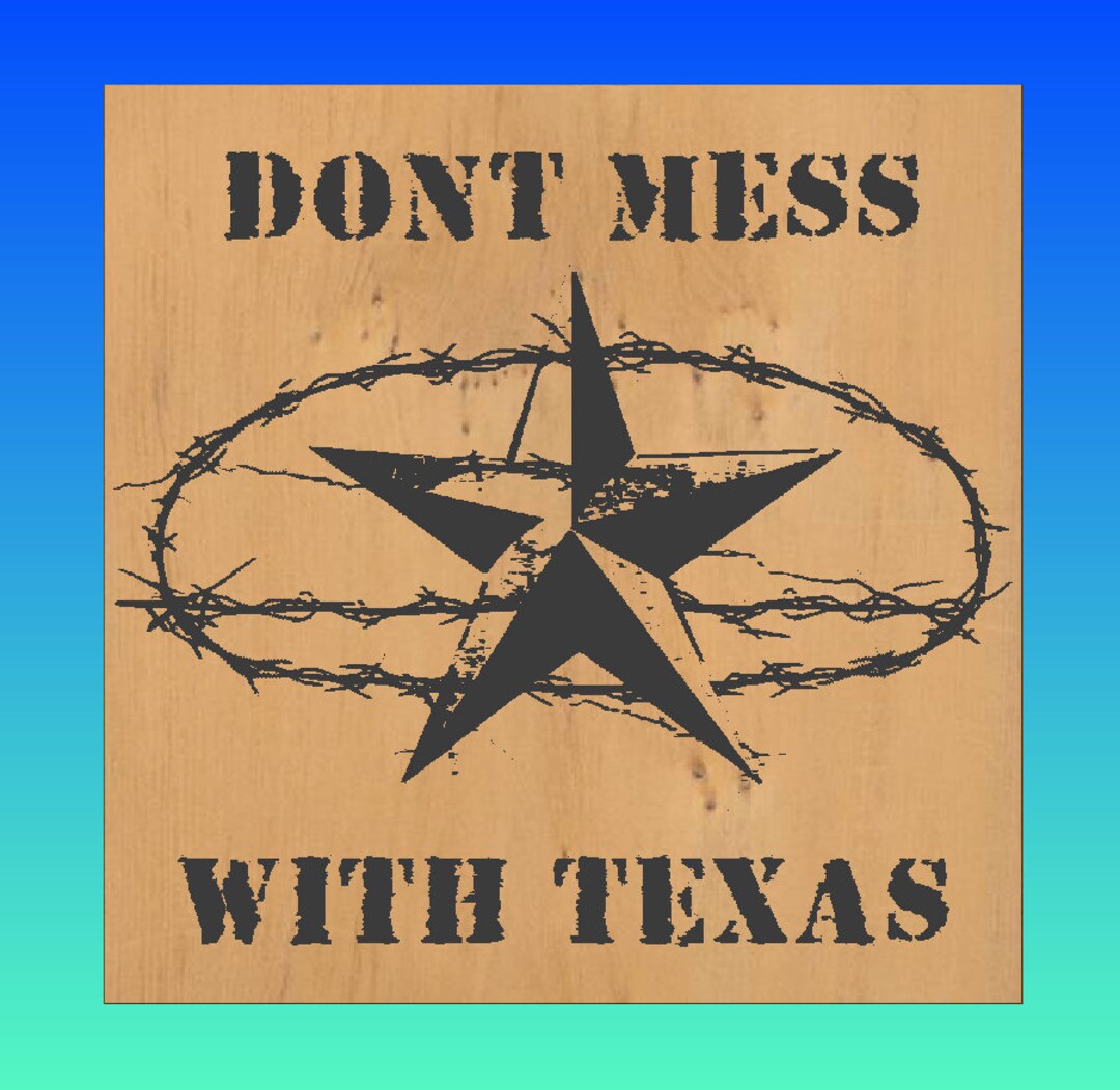 TEXAS "don't Mess With Texas" Svg -dxf - Pdf - Png Files. Close Our ...