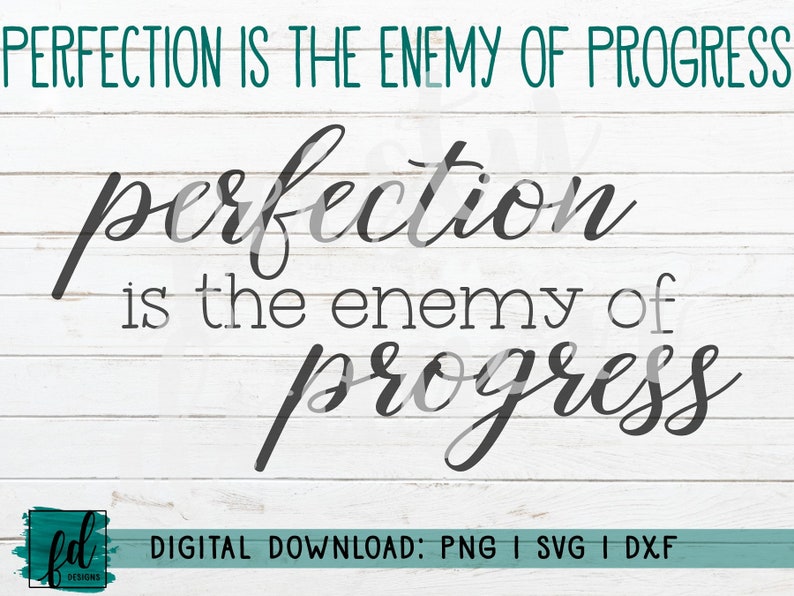 Perfection is the Enemy of Progress | Printable Quote | PNG | SVG | DXF ...