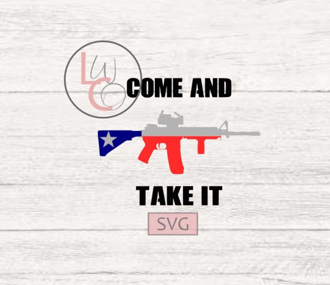 Come and Take It SVG / Second Amendment SVG / Second Amendment File ...