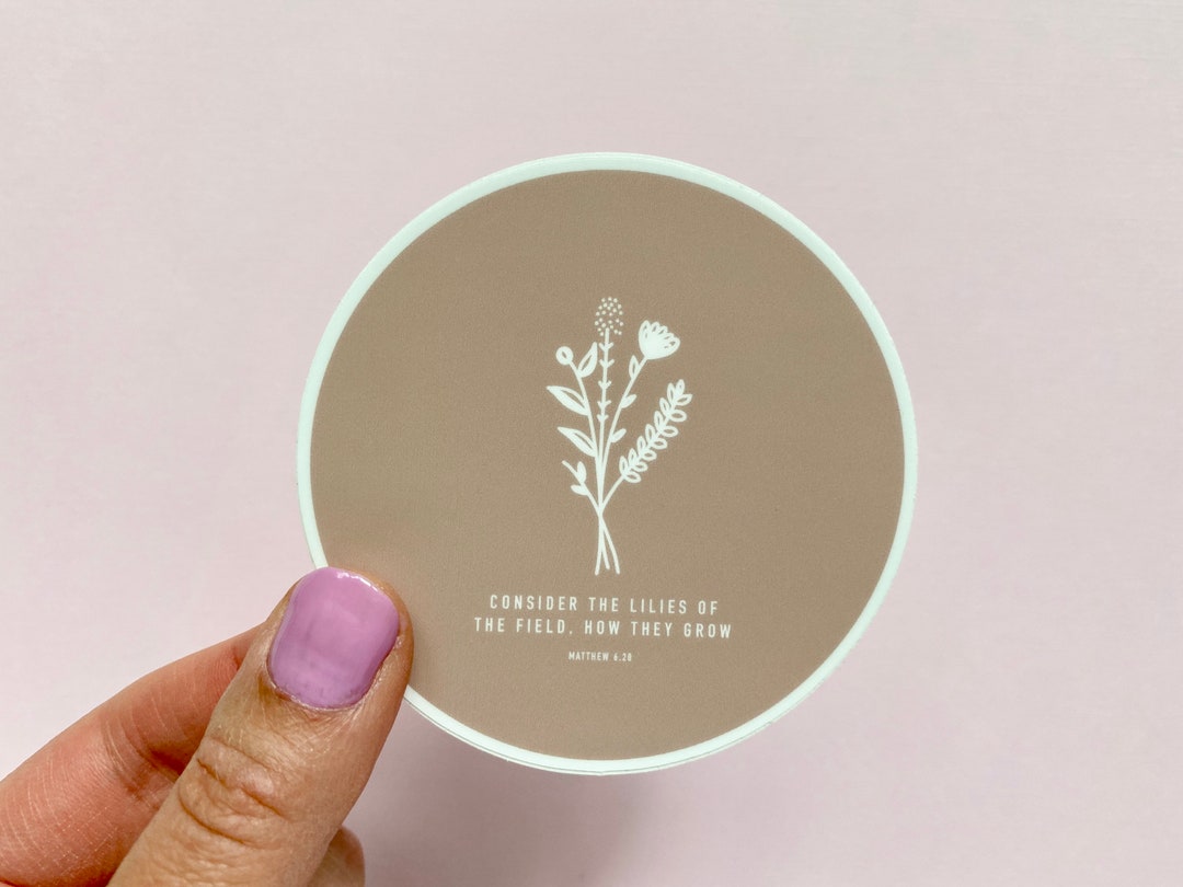 Consider the Lilies Sticker Vinyl Sticker Faith Sticker - Etsy