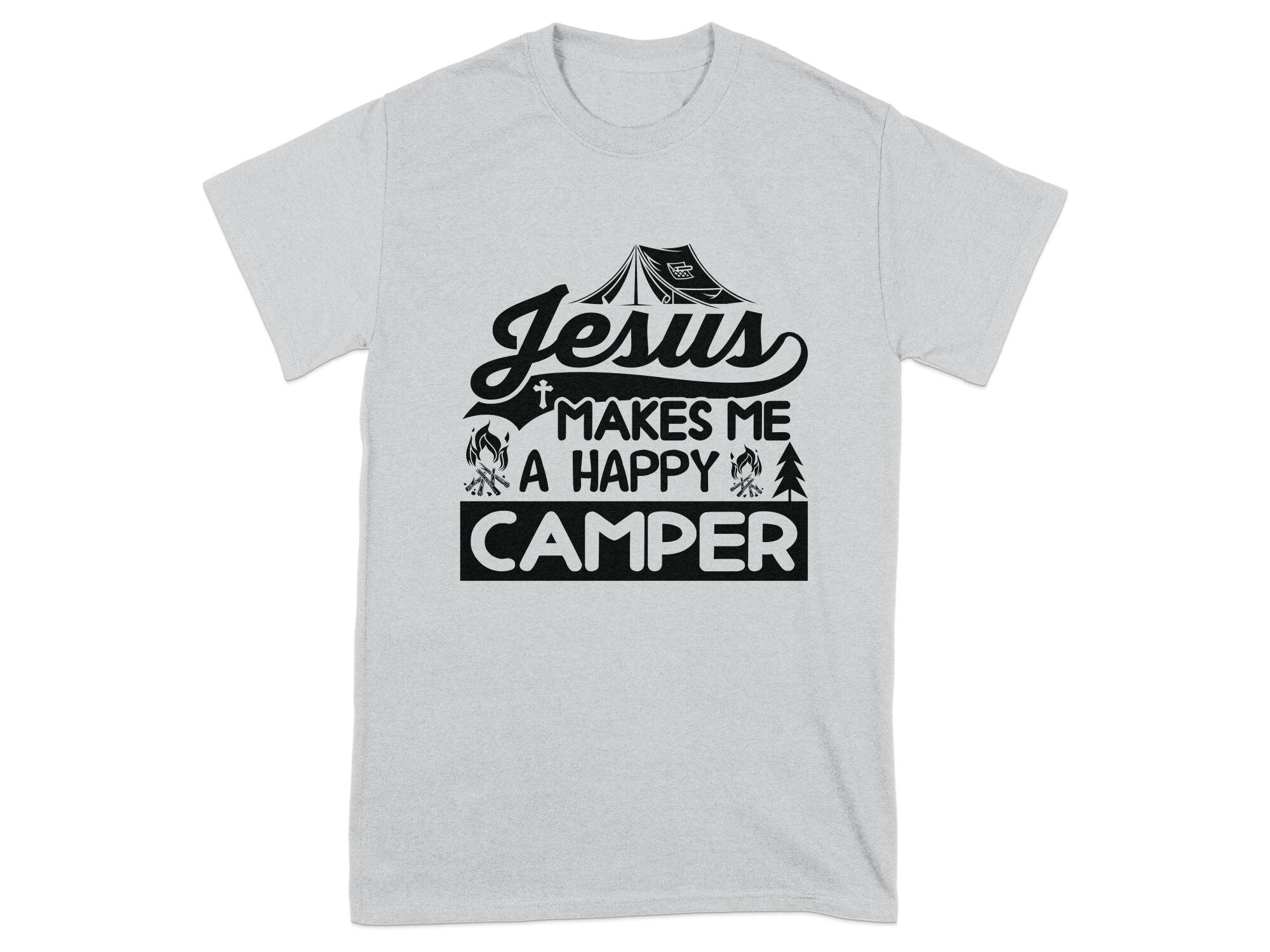 Jesus Makes Me A Happy Camper, Camping Graphic Tee, Outdoor Adventure ...