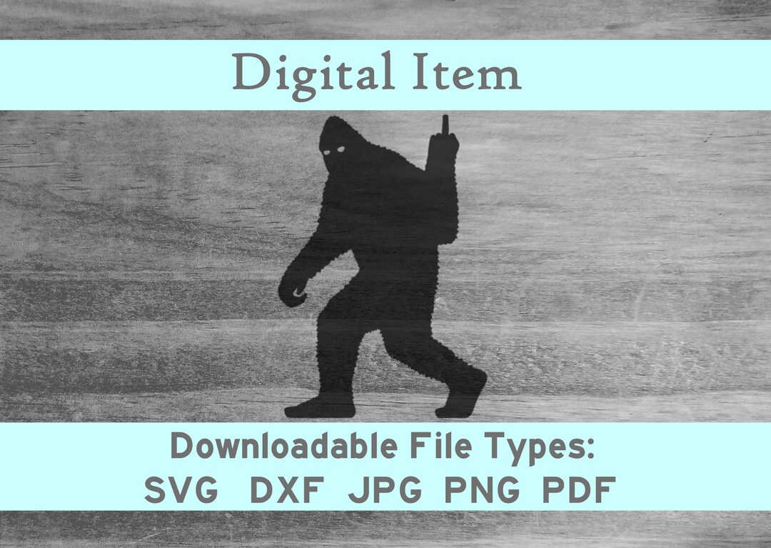Bigfoot Sasquatch Svg Dxf Png Jpeg Pdf Digital File Download -NO ...