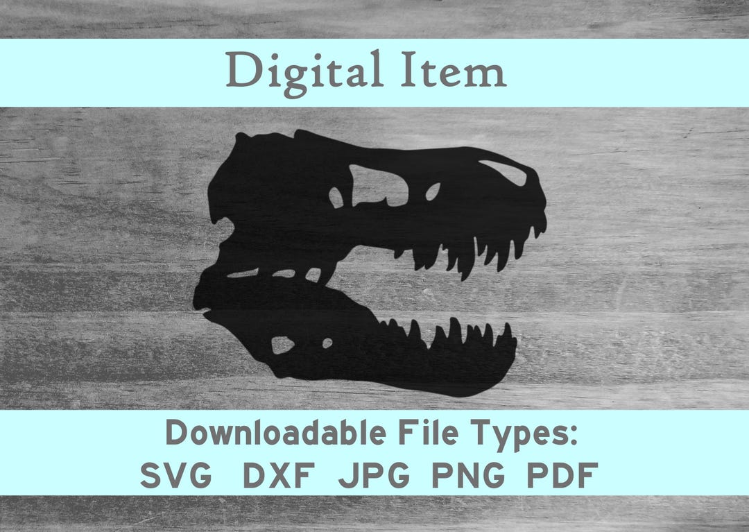 T Rex Skull Svg Dxf Png Jpeg Pdf Digital File Download -NOT a Physical ...
