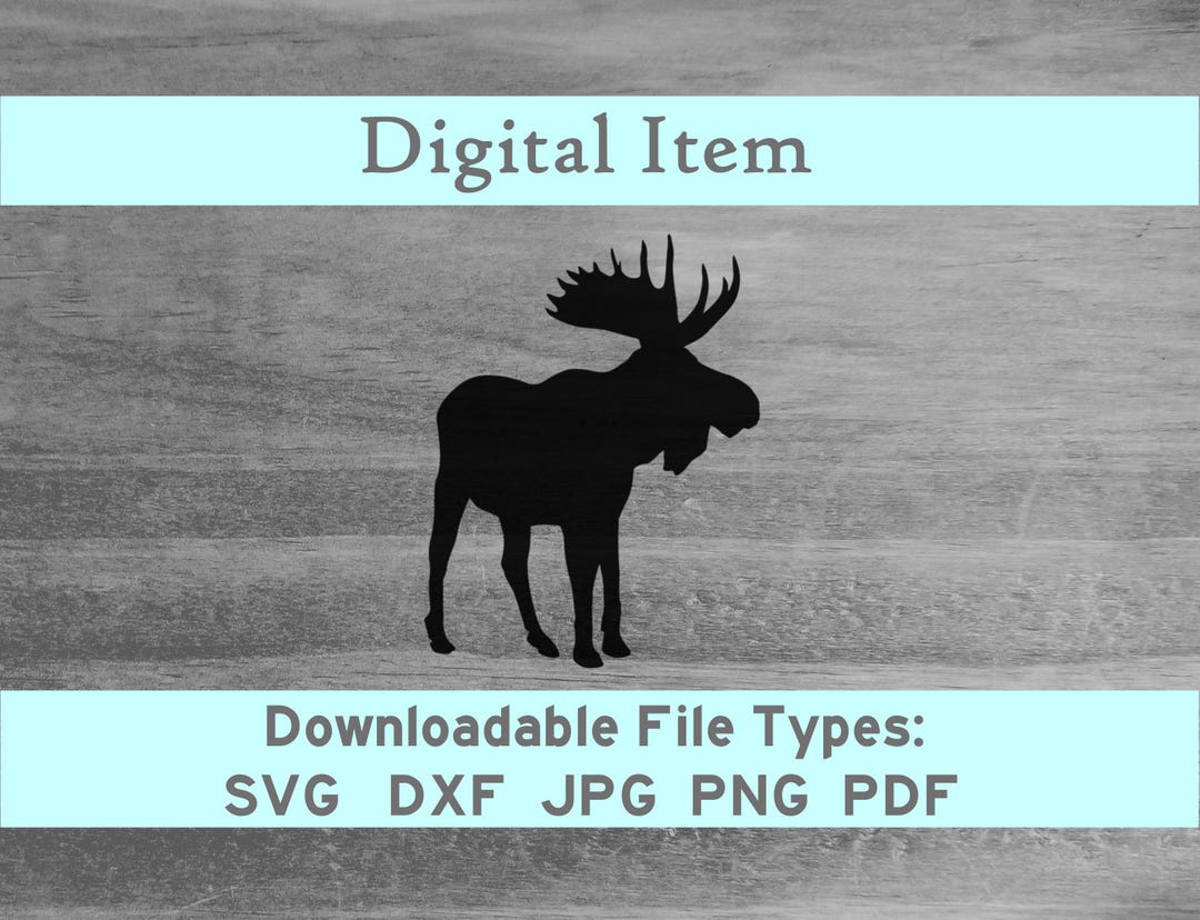 Moose Svg Dxf Png Jpeg Pdf Digital File Download -NOT a Physical Item ...