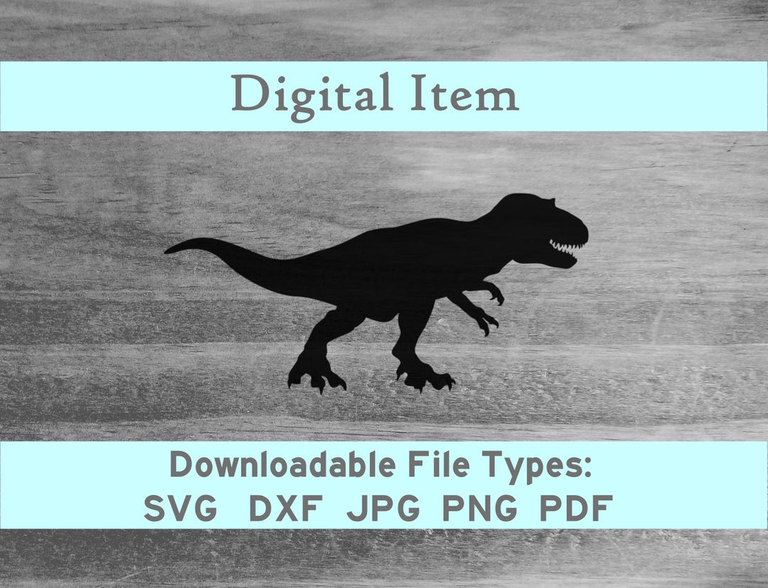 T Rex Svg Dxf Png Jpeg Pdf Digital File Download -NOT a Physical Item ...