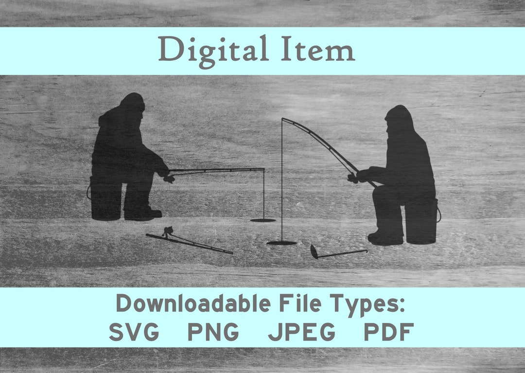 Ice Fishing Svg Png Jpeg Pdf Digital File Download -NOT a Physical Item ...