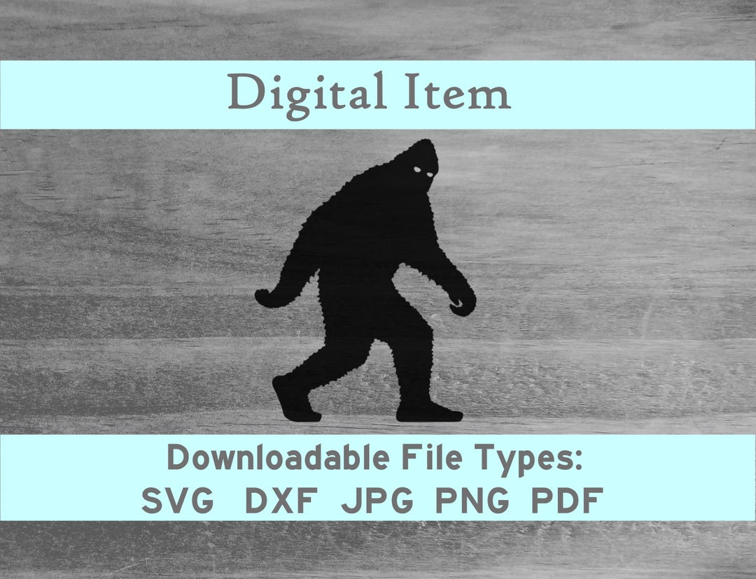 Bigfoot Sasquatch Svg Dxf Png Jpeg Pdf Digital File Download -NOT a ...