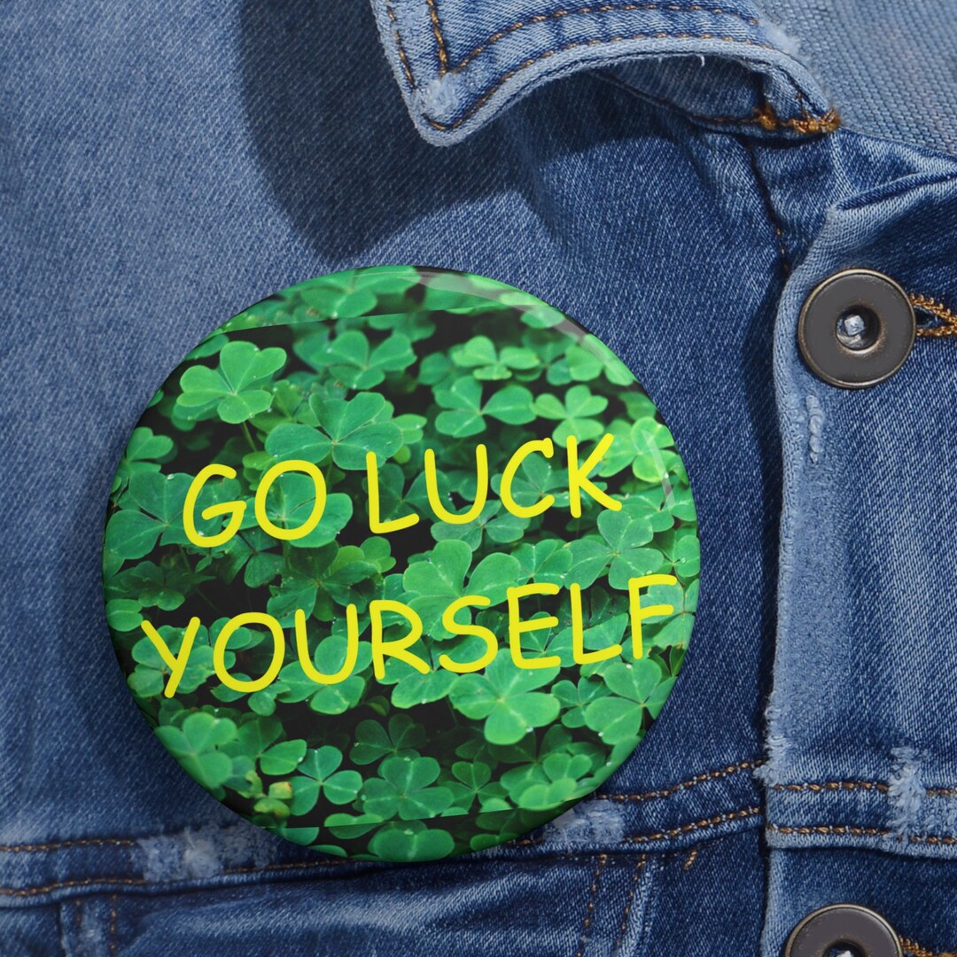 Go Luck Yourself St. Patrick's Day Custom Pin Buttons - Etsy