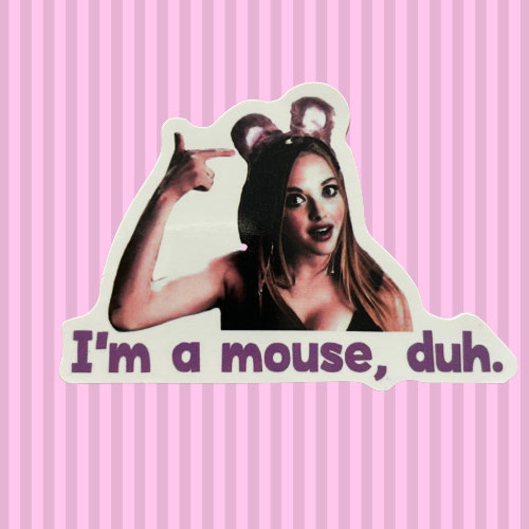 Im A Mouse Duh Mean Girls Sticker Etsy