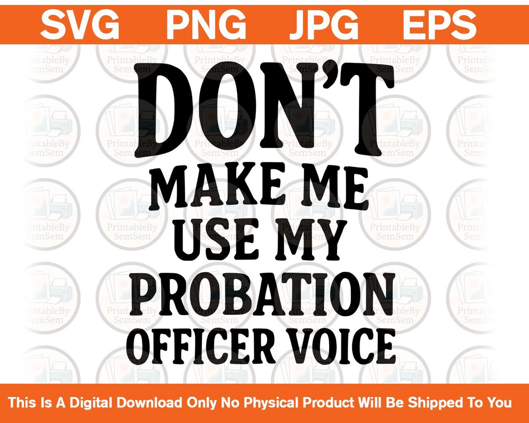Probation Officer Voice SVG: Funny Law Enforcement Quote (digital ...