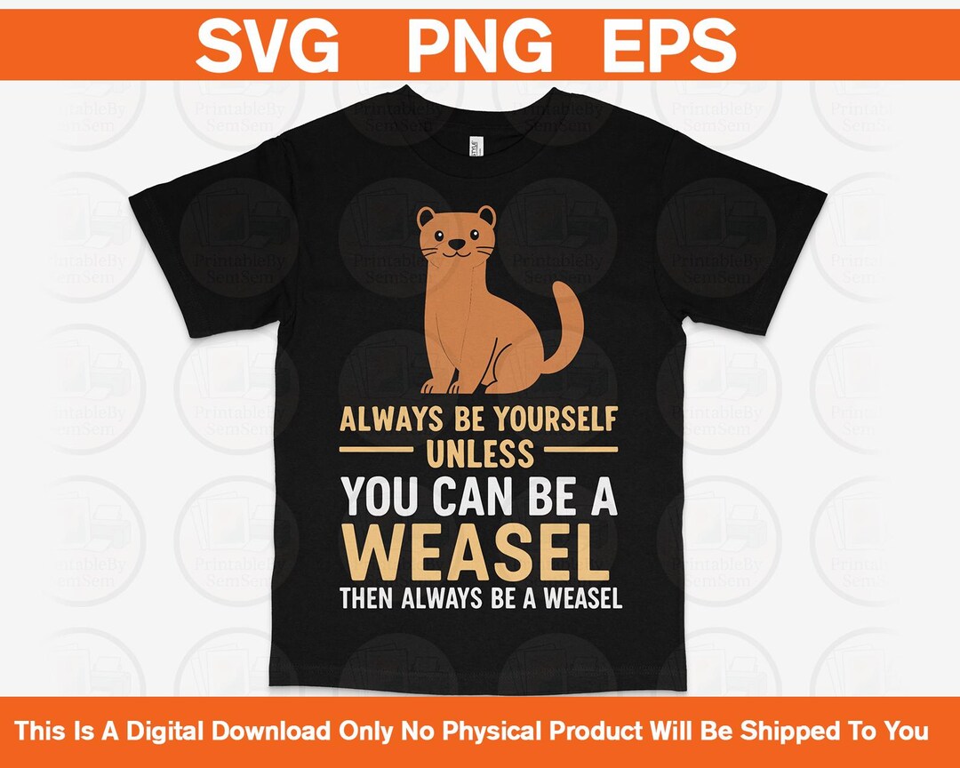 Funny Weasel Quote SVG: Always Be Yourself (digital Download) - Etsy