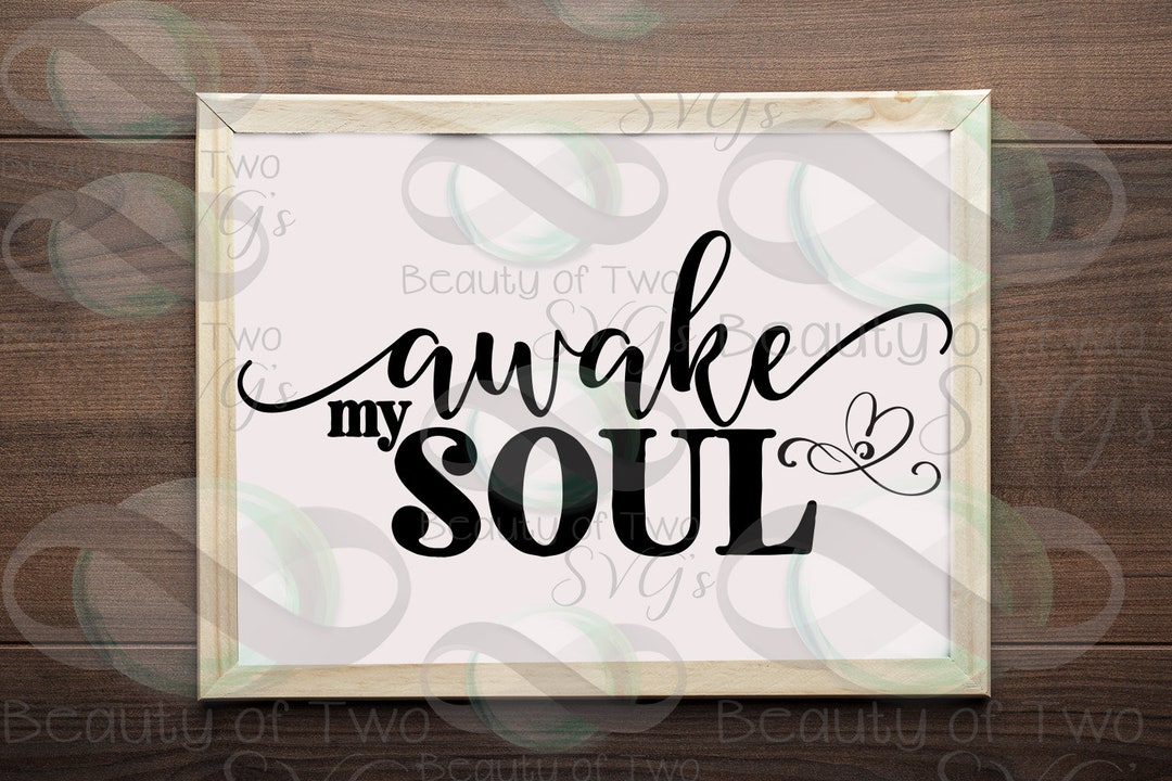 Svg Awake My Soul Svg & Png, Farmhouse Sign Design Svg, Inspirational ...