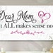 Mothers Day Svg & Png, Dear Mom Svg, Present for Mom Svg, It All Makes ...