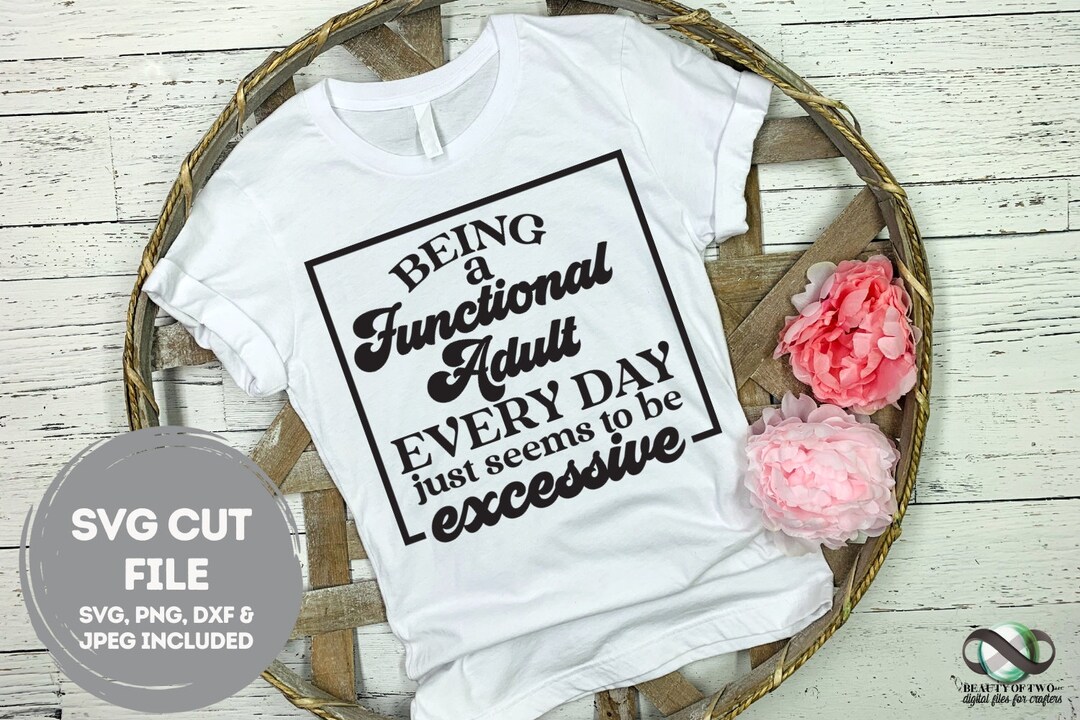 Sarcastic Svg, Funny Functional Adult Svg, Funny Cut File Svg for T ...