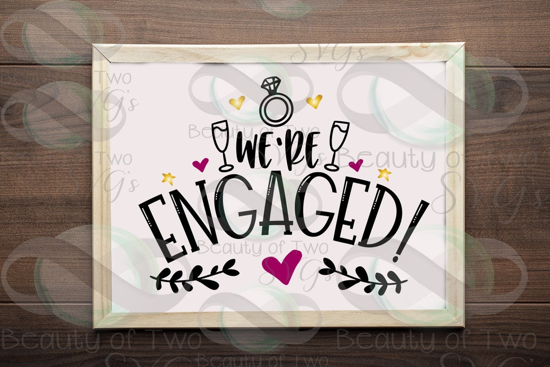 Svg We're Engaged Svg! Engagement Svg & Png, Files for Cutting Machines ...