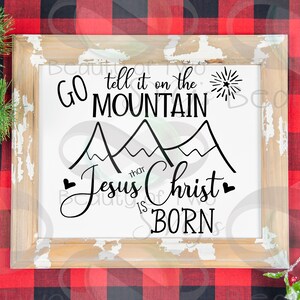 Go Tell It on the Mountain That Jesus Christ is Born Svg & Png, Files ...