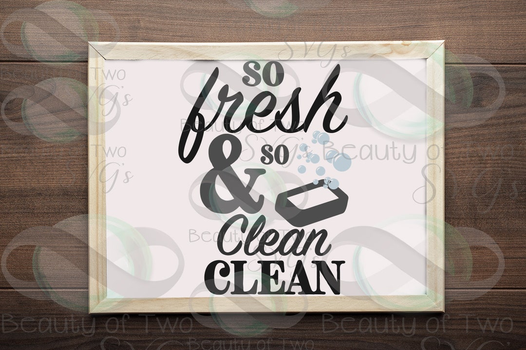 Svg so Fresh and so Clean Clean Bathroom Sign Design Svg and Png ...