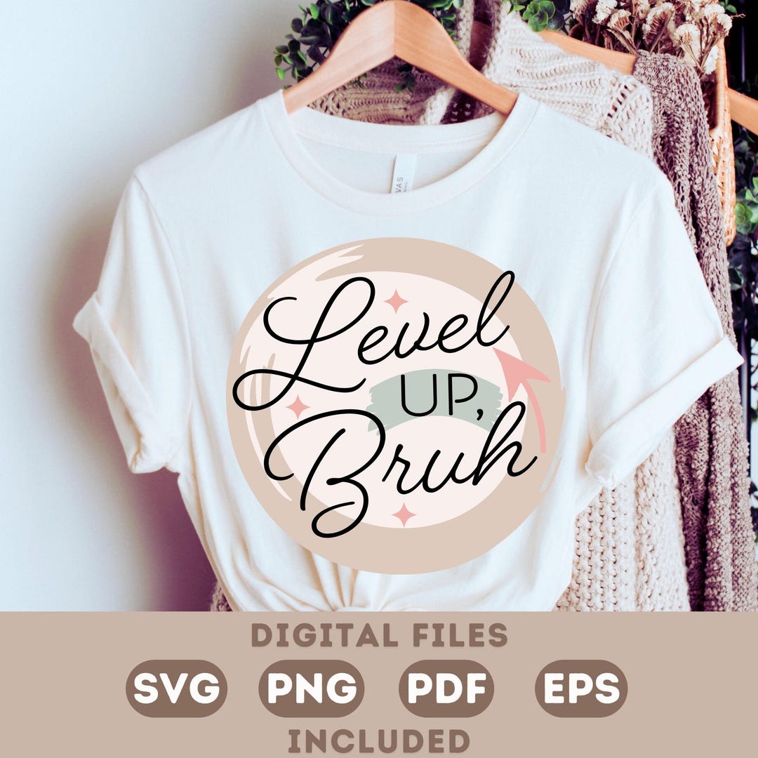 Level up Bruh Svg, Bruh Svg and Png, Motivational SVG Design ...
