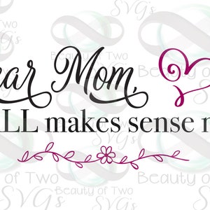 Mothers Day Svg & Png, Dear Mom Svg, Present for Mom Svg, It All Makes ...
