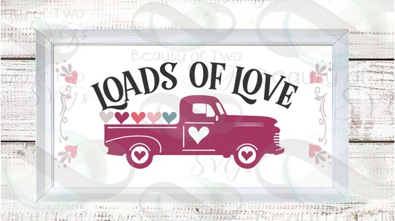 Loads of Love Vintage Truck Svg Valentines Farmhouse Svg - Etsy