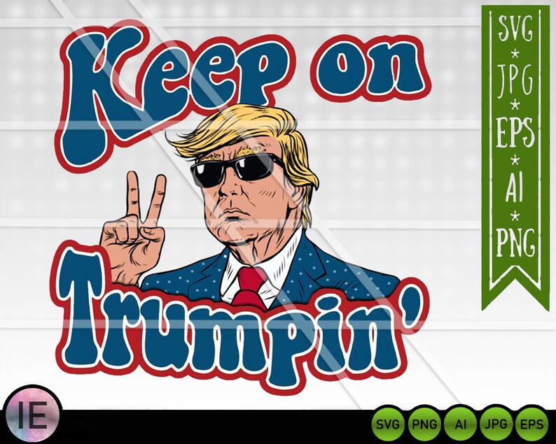 Keep on Trumpin' SVG Trump Svg Cut File Funny Svg Trump Vector Cricut ...