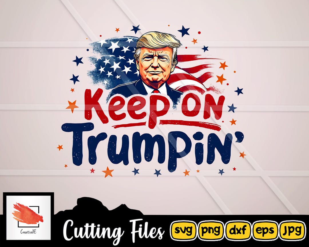 Keep on Trumpin' Svg Cut File - Trump 2024, MAGA Svg Print File Png - Etsy
