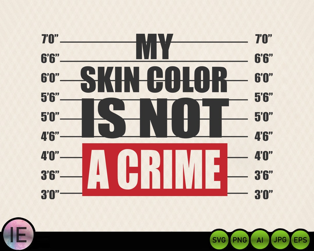 My Skin Color is Not A Crime Svg / Cut File / High Quality / Cricut ...