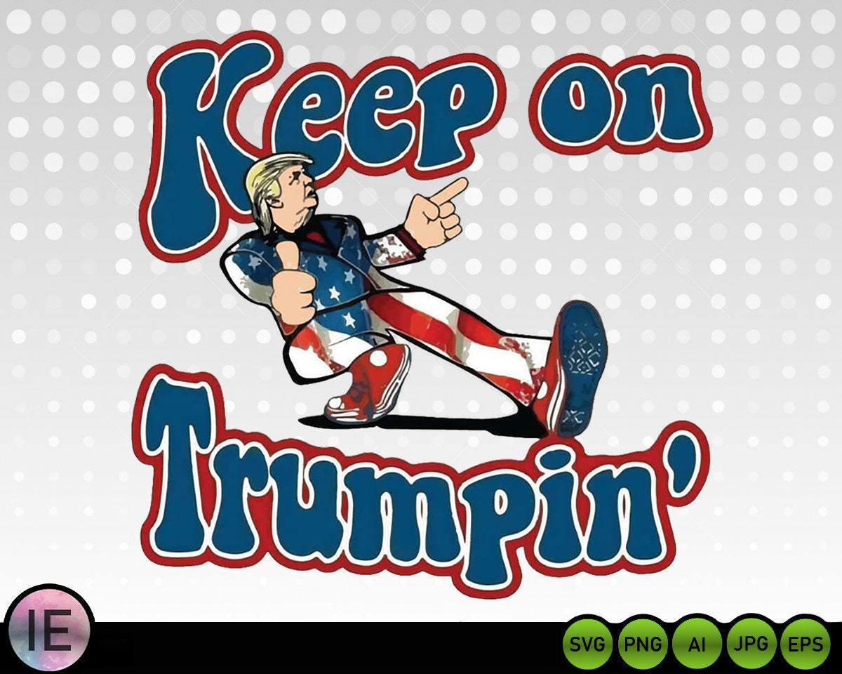 Keep on Trumpin' SVG Trump Cut File Funny Svg Trump Vector - Etsy Ireland
